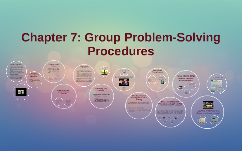 Chapter 7: Group Problem-Solving Procedures by M Payan on Prezi