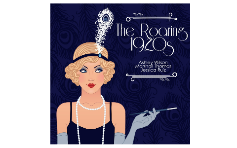 The Roaring 1920's by ASHLEY WILSON on Prezi