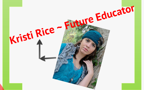 Kristi Rice by Kristi Rice on Prezi