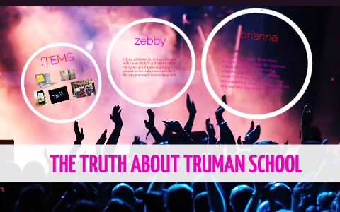 the truth about truman school by kayla moore on Prezi