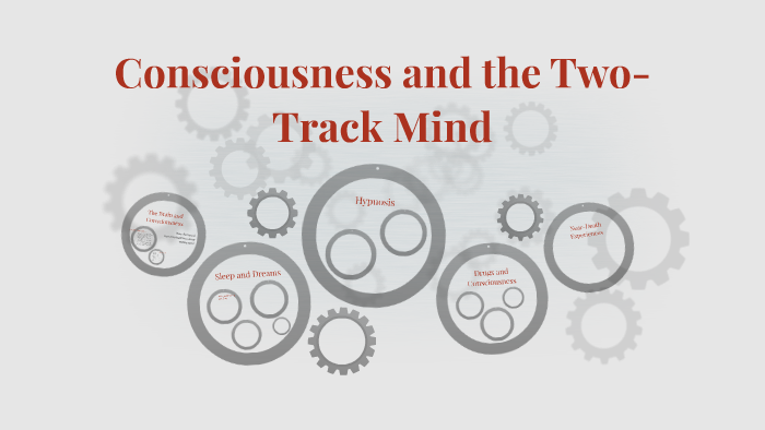 Consciousness and the Two-Track Mind by Jessica de la Paz on Prezi