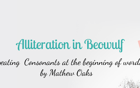 Alliteration in Beowulf by mathew oaks on Prezi