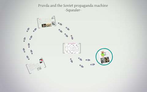 Pravda and the Soviet propaganda machine by madison reynertson on Prezi
