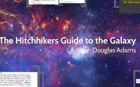 The Hitchhikers Guide to the Galaxy by Chloe Diggs on Prezi