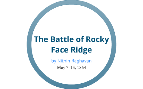 Battle of Rocky Face Ridge by Muhammad Khan on Prezi