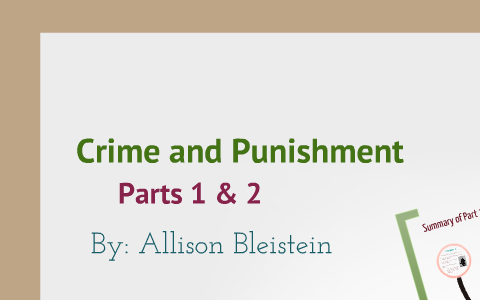 Crime and Punishment: Parts 1 and 2 by Allison Bleistein on Prezi