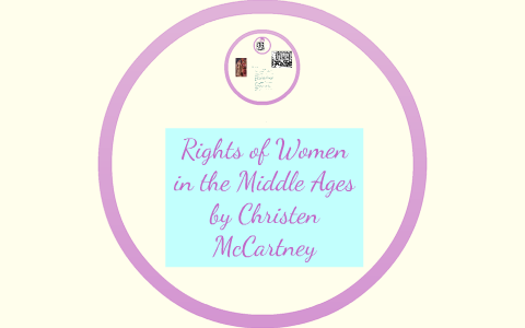 Women's Rights in the Middle Ages by Christen Mccartney on Prezi