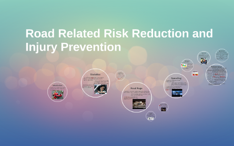 Road Related Risk Reduction and Injury Prevention by Sarah Byrne on Prezi