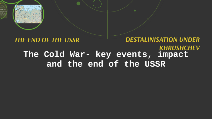 The Cold War- key events, impact and the end of the USSR by Emily Bird ...