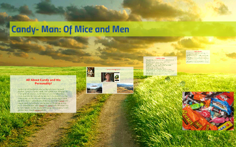 Candy- Man: Of Mice and Men by Clarissa Highley on Prezi