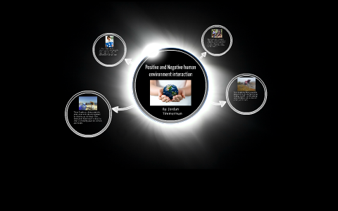 Positive and Negative human environment interaction by Jordan Timmerman ...