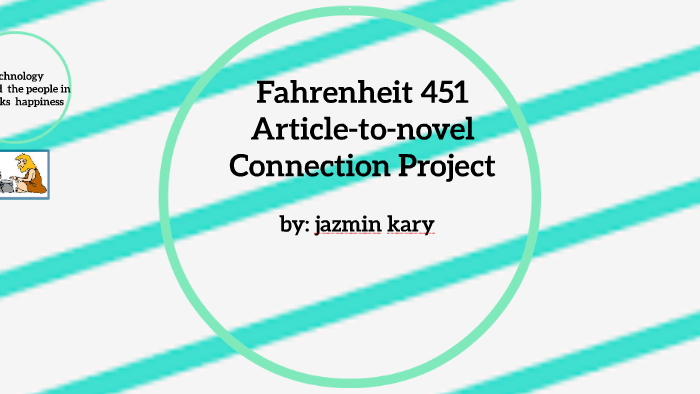 fahrenheit 451 Article-to-novel Connection Project by jazmin kary on Prezi