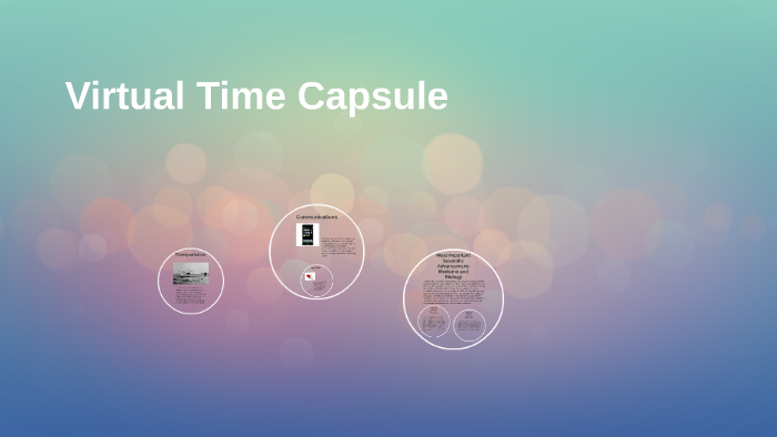 Virtual Time Capsule by Nathan Faulstich on Prezi