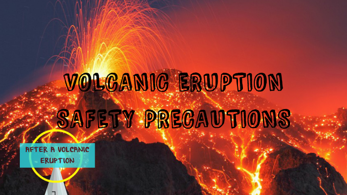 VOLCANIC ERUPTION SAFETY PRECAUTIONS by Sean Mel Doroja on Prezi