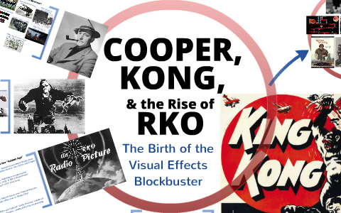 Cooper, Kong, and RKO by erik day on Prezi