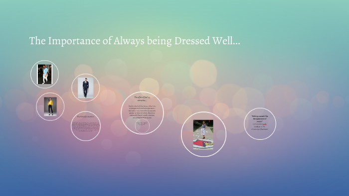 The Importance of Always being Dressed Well... by Naomi Hurdle on Prezi