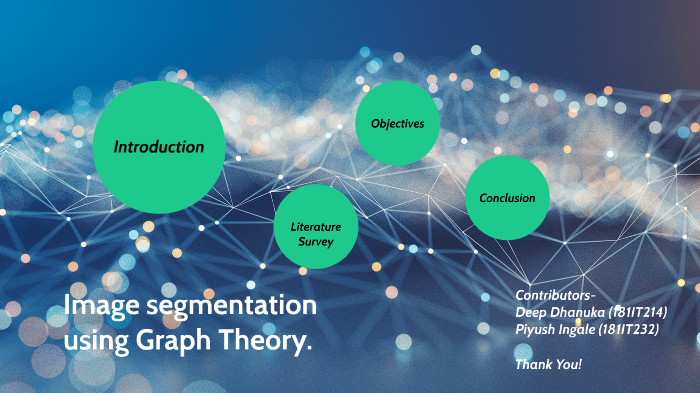 Image segmentation using Graph Theory by Piyush Dilip Ingale. on Prezi