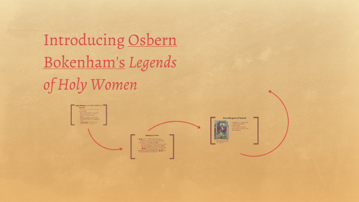 Introducing Osbern Bokenham's Legends of Holy Women by Samantha S on Prezi