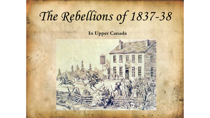 Canadian History - The Rebellions of 1837 by Mr. D'Anna on Prezi