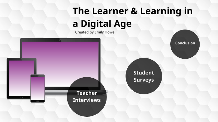 The Learner and Learning in a Digital Age by Emily Howe on Prezi