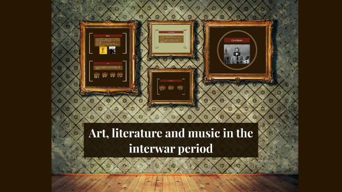 Art, literature and music in the period between Wars by Ema Gomez on Prezi