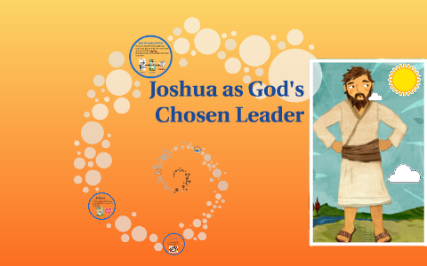 Joshua as God's Chosen Leader by Ashley Hall on Prezi