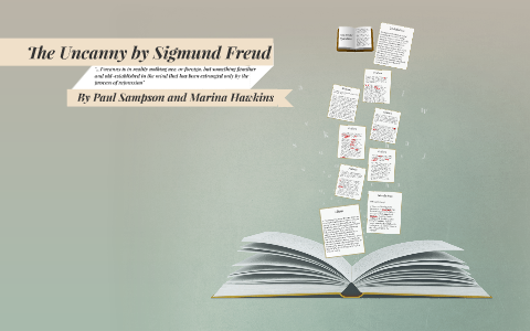 The Uncanny by Sigmund Freud by Marina Hawkins on Prezi