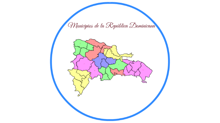 Municipios de la República Dominicana by Karibel Angeles Perez on Prezi