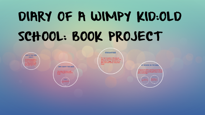 DIARY OF A WIMPY KID:OLD SCHOOL: BOOK PROJECT by Ashley Sowa on Prezi
