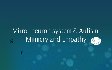 Mirror Neuron System, Imitation and Empathy in Autism by Sheena Brevig ...