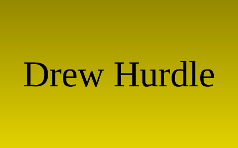 Drew Hurdle Group 13 by Ms. Roney on Prezi