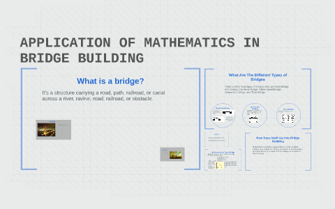 APPLICATION OF MATHEMATICS IN BRIDGE BUILDING by Alejandro Yang on Prezi