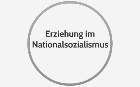 Erziehung im Nationalsozialismus by Julius Holst on Prezi