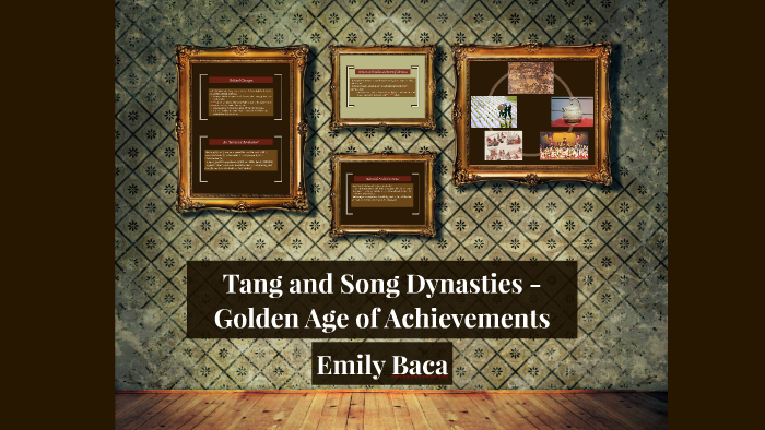 Tang and Song Dynasties - Golden Age of Achievements by Emily Baca on Prezi