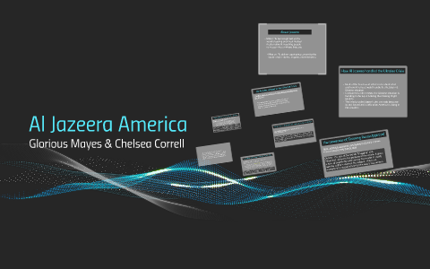 Al Jazeera America by Chelsea Correll on Prezi