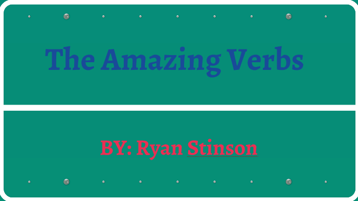 The Amazing Verbs by ryan stinson on Prezi