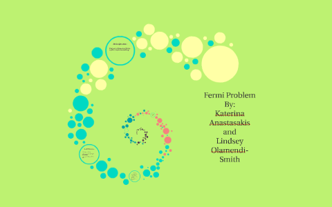 Fermi Problem by Katerina Anastasakis on Prezi