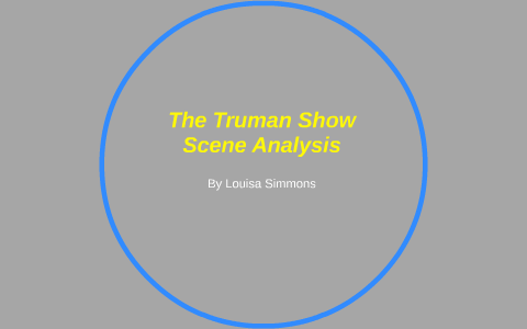 The Truman Show Scene Analysis by louisa simmons on Prezi