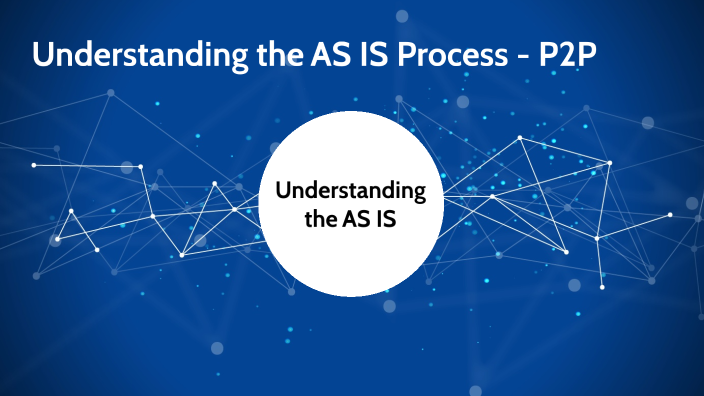 Understanding the AS IS Process by Muhammad Rizwan Mubashir on Prezi