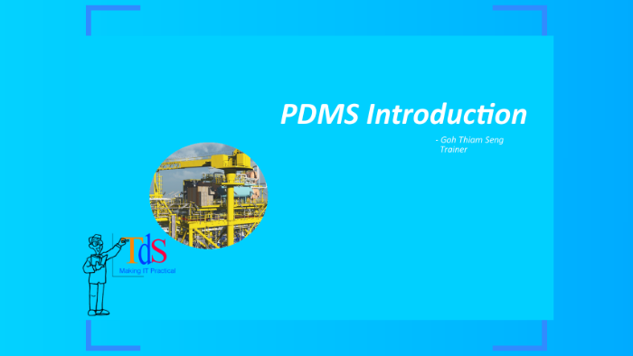PDMS Introduction by TDS Engr Solutions Pte Ltd on Prezi