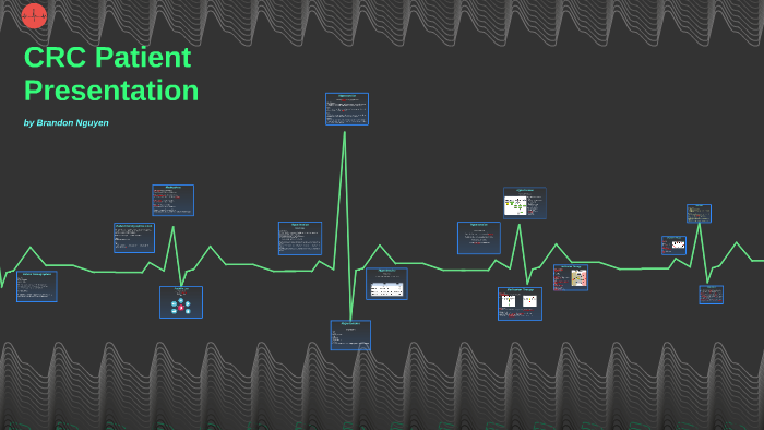 CRC Patient Presentation by Brandon Nguyen on Prezi