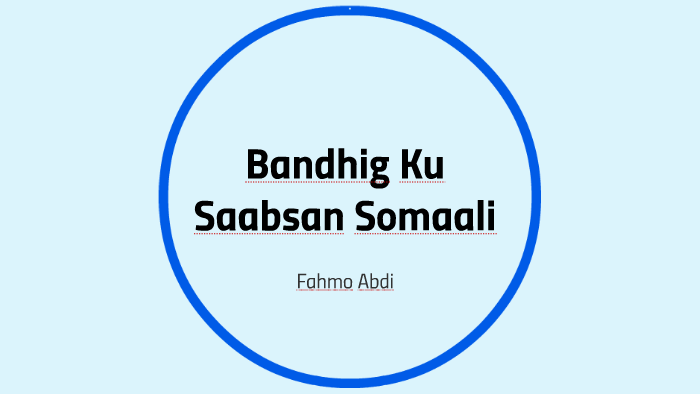 Somali Summative by Fardowsa Abdi on Prezi