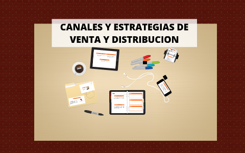 CANALES Y ESTRATEGIAS DE VENTA Y DISTRIBUCION by Camila Hernandez on Prezi