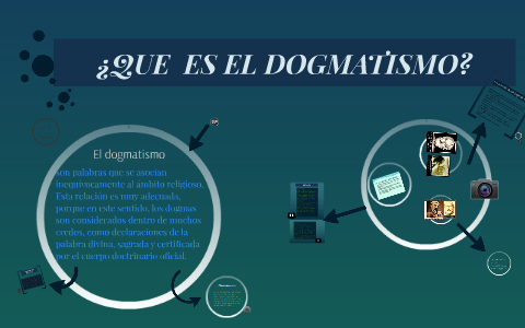 ¿QUE ES EL DOGMATISMO? by alejandra huertas on Prezi