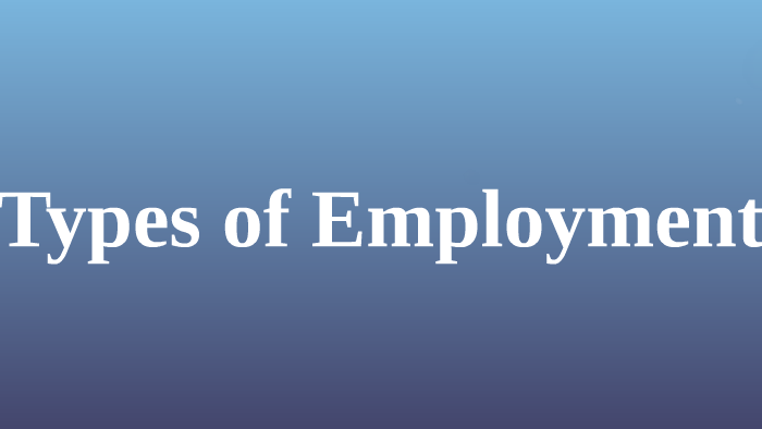 Types of Employment by Yvonne Walsh on Prezi