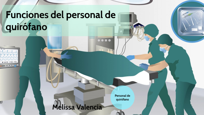 Funciones del personal de Quirofano by Melissa Valencia on Prezi