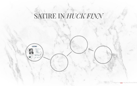 SATIRE IN HUCK FINN by Andrew Brunner on Prezi