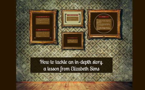 What is an in-depth story? by Elizabeth Sims on Prezi