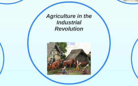Agriculture in the Industrial Revolution by sophie clarke on Prezi