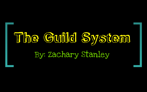 The Guild System by Zachary Stanley on Prezi